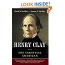 Henry Clay: The Essential American: David S. Heidler, Jeanne T. Heidler ...