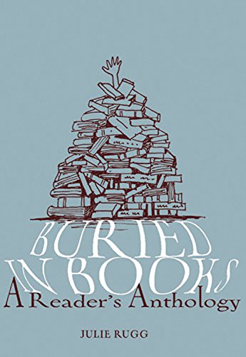Buried in Books: A Reader's Anthology: Rugg, Julie: 9780711229235 ...