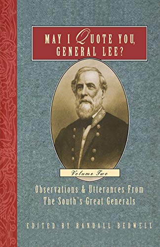 May I Quote You, General Lee: Volume II: Bedwell, Randall J ...