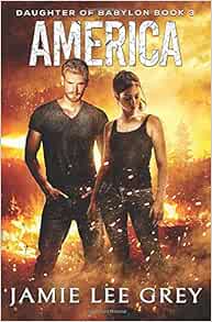 Daughter of Babylon, Book 3: America: Grey, Jamie Lee: 9781733933629 ...