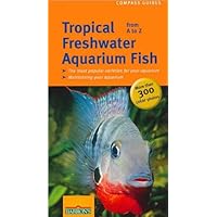Tropical Freshwater Aquarium Fish from A to Z (Compass Guides ...