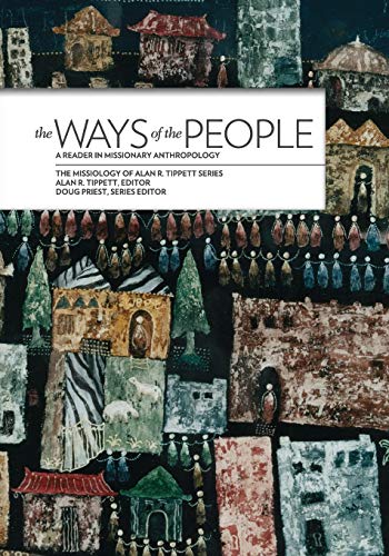 The Ways Of The People*: A Reader in Missionary Anthropology ...