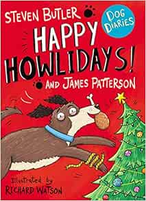 Dog Diaries: Happy Howlidays: James Patterson and Steven Butler,James ...