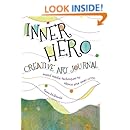 Inner Hero Creative Art Journal: Mixed Media Messages to Silence Your ...