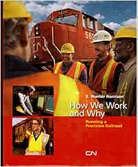 How We Work and Why: Running a Precision Railroad: E. Hunter Harrison ...