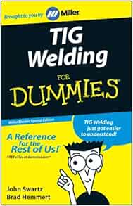 TIG Welding for Dummies: 9780470244555: Amazon.com: Books