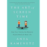 The Art of Screen Time: How Your Family Can Balance Digital Media and ...
