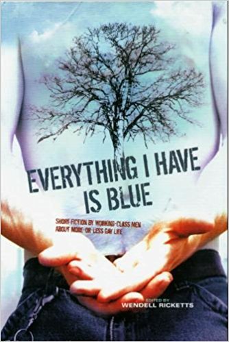 Everything I Have is Blue: Short Fiction by Working-Class Men About ...