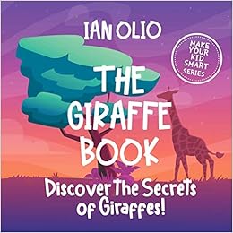 The Giraffe Book: Discover the Secrets of Giraffes! Make your kid smart ...