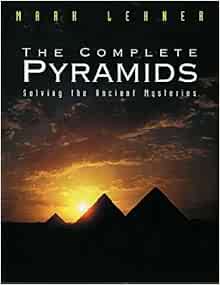 The Complete Pyramids: Solving the Ancient Mysteries: Lehner, Mark ...