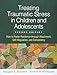 Treating Traumatic Stress in Children and Adolescents: How to Foster ...