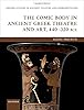 The Comic Body in Ancient Greek Theatre and Art, 440-320 BCE (Oxford ...