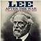 LEE AFTER THE WAR The Greatest Period in the Life of a Great American ...