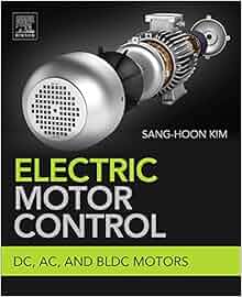 Electric Motor Control: DC, AC, and BLDC Motors: Sang-Hoon Kim ...