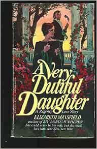 Very Dutiful Daughter: Mansfield, Elizabeth: 9780425040843: Amazon.com ...
