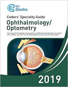 Ophthalmology Coding Book, Ophthalmology ICD-10 & CPT Codes - Coders' Specialty Guide 2019 ...