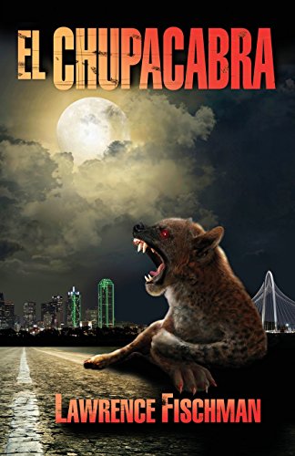 El Chupacabra: Fischman, Lawrence: 9780985723248: Amazon.com: Books