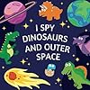 I Spy Dinosaurs And Outer Space: Guessing Game Book With Fun Facts ...