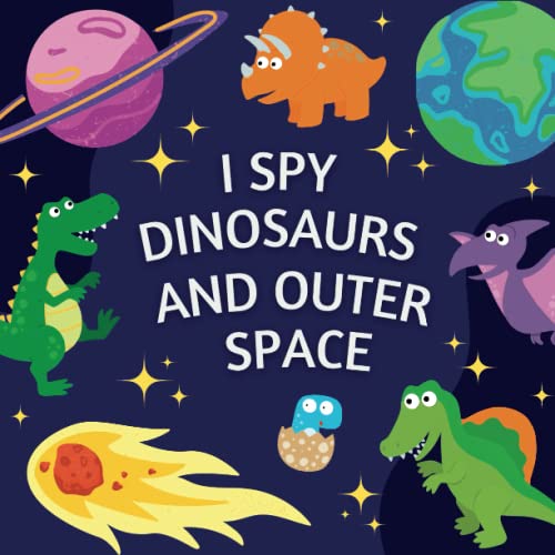 I Spy Dinosaurs And Outer Space: Guessing Game Book With Fun Facts ...