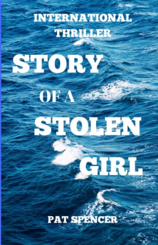 Story of a Stolen Girl: Spencer, Pat: 9781721897179: Amazon.com: Books