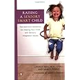 Raising a Sensory Smart Child: The Definitive Handbook for Helping Your ...
