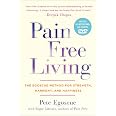 Pain Free Living: The Egoscue Method for Strength, Harmony, and ...