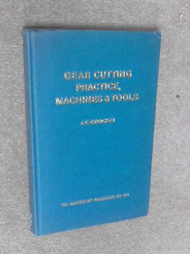 Gear cutting practice, machines and tools,: Crockett, James Cecil ...