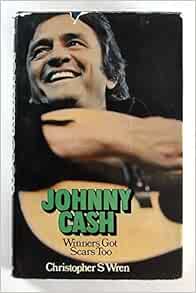 Johnny Cash: Winners Got Scars Too: Wren, Christopher S.: 9780491007948 ...