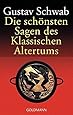 Die schönsten Sagen des Klassischen Altertums: Roman: Amazon.de: Gustav Schwab: BÃ¼cher