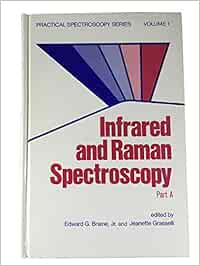 Infrared and Raman spectroscopy, Part A (Practical spectroscopy series ...