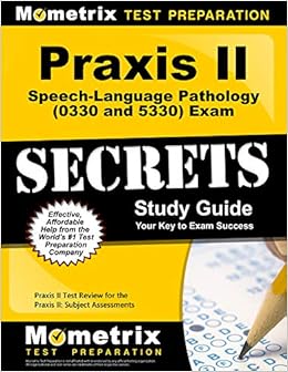 Praxis II Speech-Language Pathology (0330 and 5330) Exam Secrets Study ...