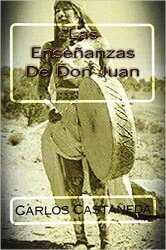 Resumen Del Libro Las Enseñanzas De Don Juan Carlos Castaneda - Leer un Libro