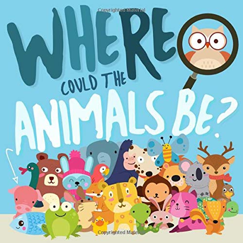 Where Could The Animals Be?: A Fun Search and Find Book for 2-4 Year ...