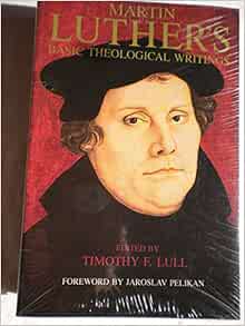 Martin Luther's Basic Theological Writings (ISBN: 0800623274 / 0-8006 ...