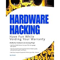 Hardware Hacking: Have Fun while Voiding your Warranty: Grand, Joe, Mitnick, Kevin D., Russell ...