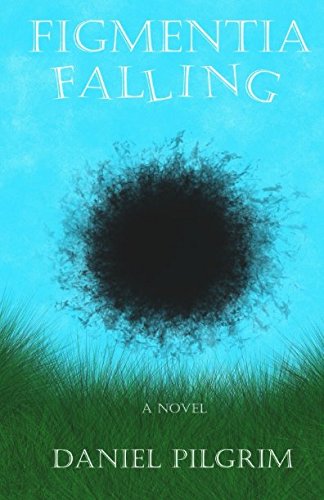 Figmentia Falling: Pilgrim, Daniel: 9781507625125: Amazon.com: Books