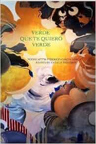 Verde Que Te Quiero Verde: Poems after Federico Garcia Lorca: Natalie ...