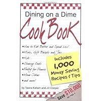 Dining on a Dime Cook Book: 1000 Money Saving Recipes and Tips: Kellam ...
