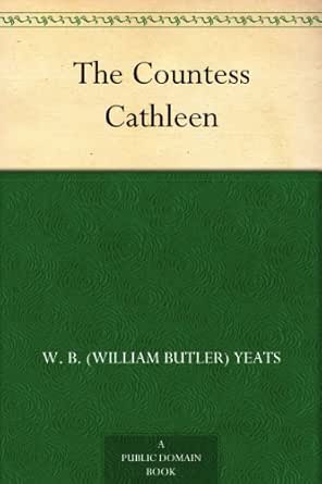 The Countess Cathleen - Kindle edition by Yeats, W. B. (William Butler ...
