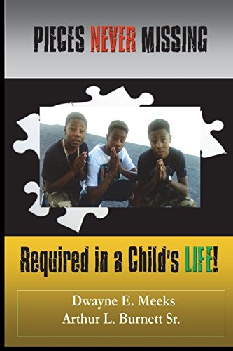 Pieces Never Missing: Required in a Child's Life: Meeks, Dwayne E ...