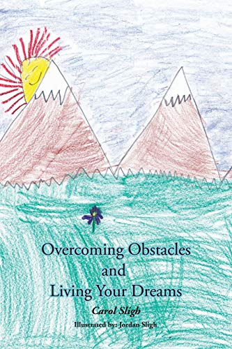 Overcoming Obstacles and Living Your Dreams: Sligh, Carol ...