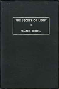 The Secret of Light: Walter Russell: Amazon.com: Books