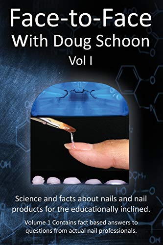 Face-To-Face with Doug Schoon Volume I: Science and Facts about Nails ...