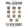 Eleven Rings: The Soul of Success: Jackson, Phil, Delehanty, Hugh ...