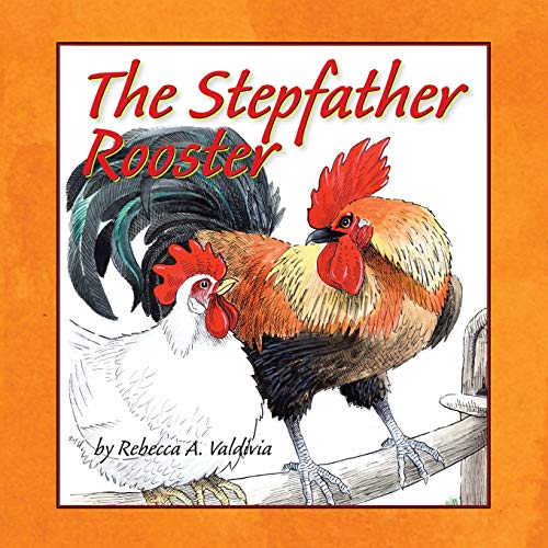 The Stepfather Rooster: Valdivia, Rebecca A.: 9781434390400: Amazon.com ...