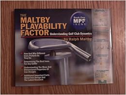 The Maltby Playability Factor (Understanding Golf Club Dynamics) Book ...