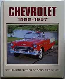 Chevrolet 1955-1957: CONSUMER GUIDE: Amazon.com: Books