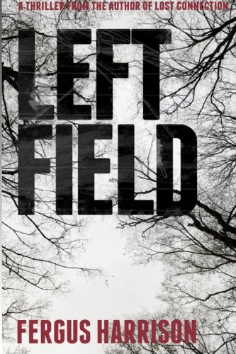 LEFT Field: Harrison, Fergus: 9781467912051: Amazon.com: Books