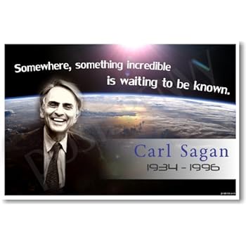 Amazon.com: Carl Sagan "Somewhere, Something Incredible Is Waiting to ...