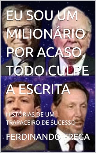 EU SOU UM MILIONÁRIO POR ACASO, TODO CULPE A ESCRITA: HISTÓRIAS DE UM ...